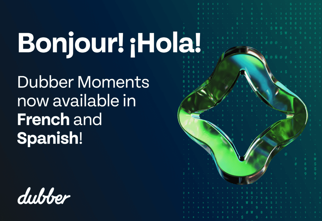 Dubber Moments Now Available in French and Spanish! - Dubber